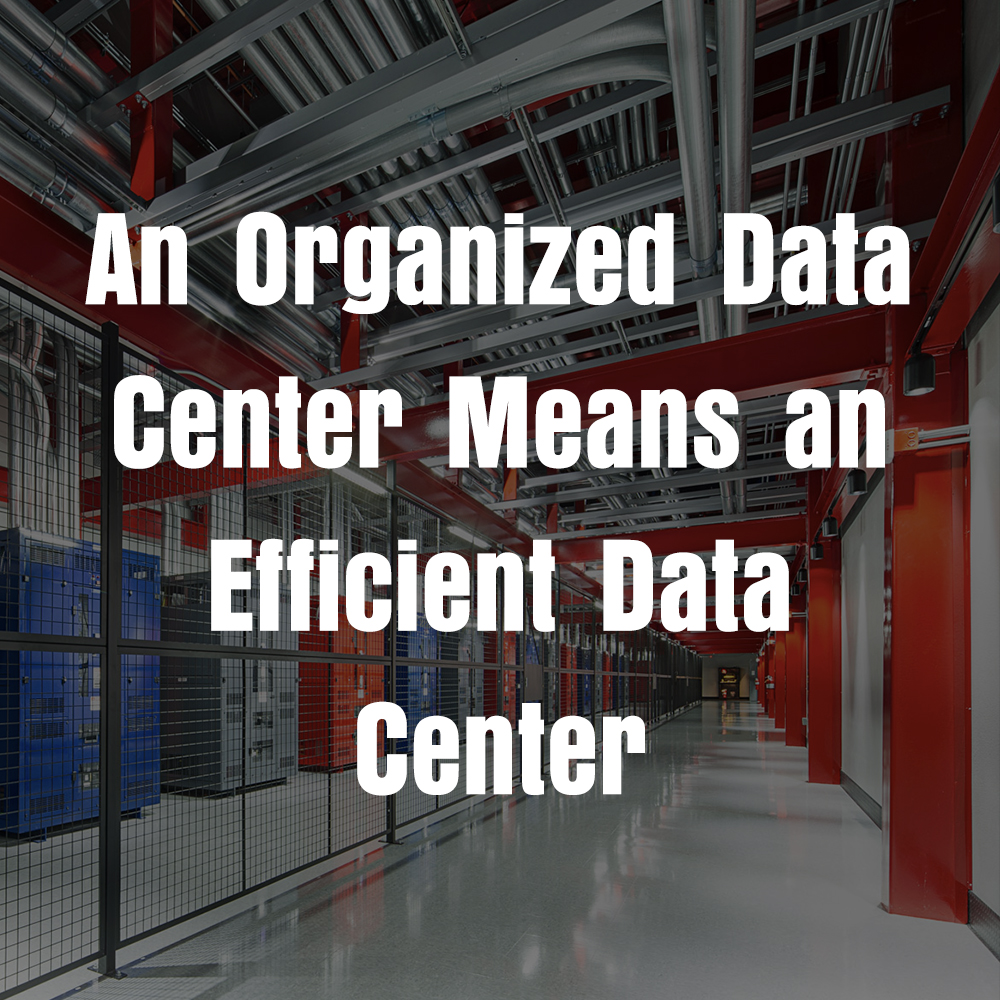 An Organized Data Center Means An Efficient Data Center - WireCrafters